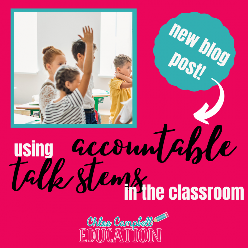 Using Accountable Talk Stems in the Classroom – Chloe Campbell Education