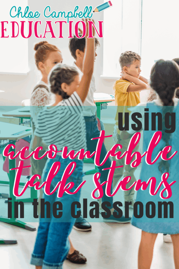 Using Accountable Talk Stems in the Classroom – Chloe Campbell Education