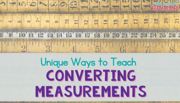 Unique Ways to Teach Converting Measurements – Chloe Campbell Education