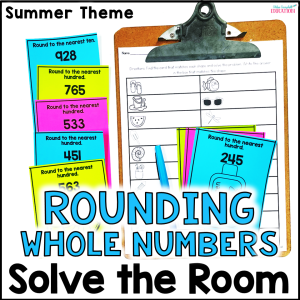 Rounding to the Nearest Tens and Hundreds – Solve the Room – Summer Math