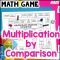 Multiplication by Comparison Game Multiplicative Comparison Activity ...
