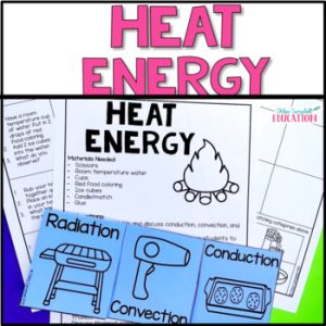 Heat Energy Experiments & Worksheets Thermal Energy Heat Transfer ...