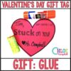 Valentine’s Day Gift Tag: Glue “Stuck on You”