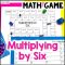 Multiply by 6 Game – Multiplication Facts Fluency Practice ...