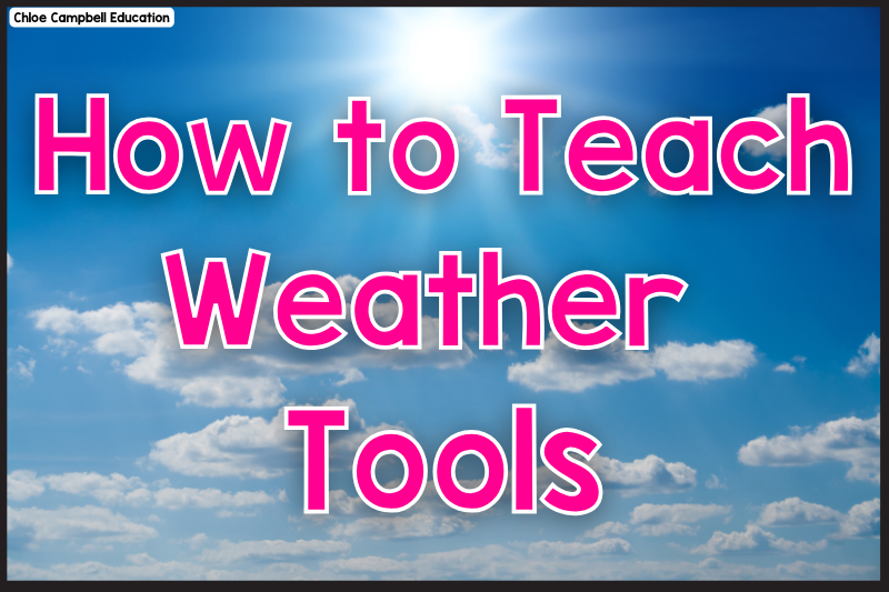 How to Teach About Weather Tools & Instruments | Chloe Campbell Education